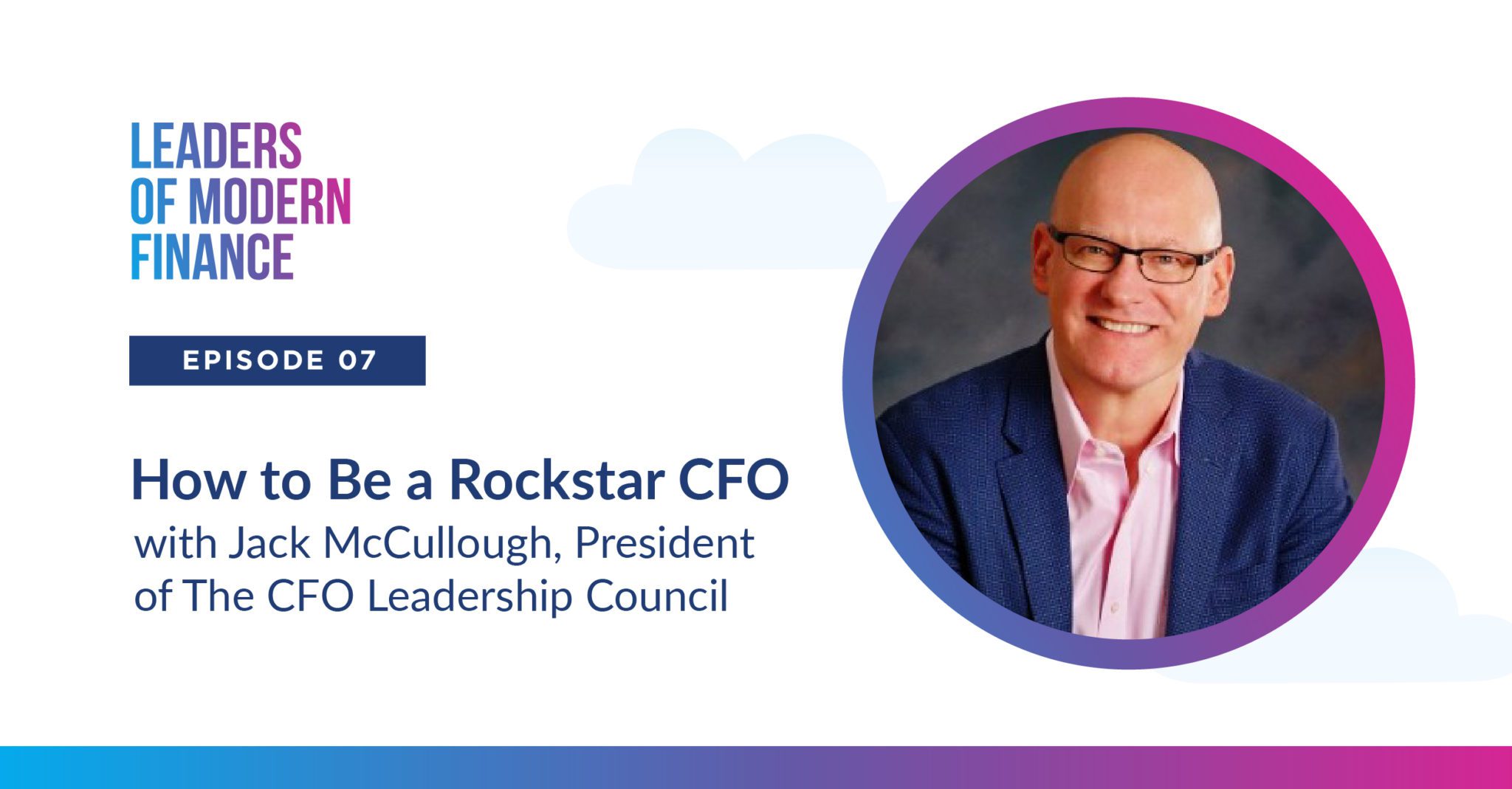 Leaders of Modern Finance Ep. 7 - How to Be a Rockstar CFO ft. Jack ...
