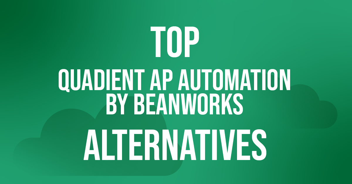 The 6 best Quadient AP Automation by Beanworks alternatives